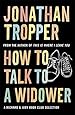 How to Talk to a Widower: Amazon.co.uk: Jonathan Tropper: 9780752893198 ...