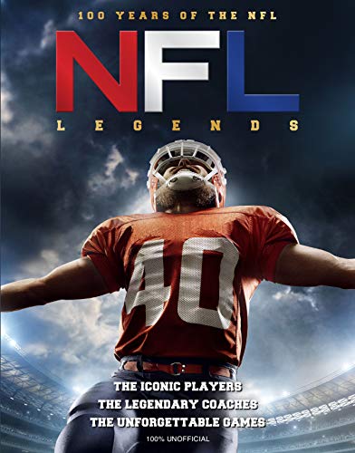 NFL Legends: The Incredible stories of the NFL's greatest players ...