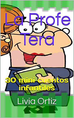 Barcilucoun: La Profe Tera: 30 mini cuentos infantiles .pdf descargar Livia Ortiz