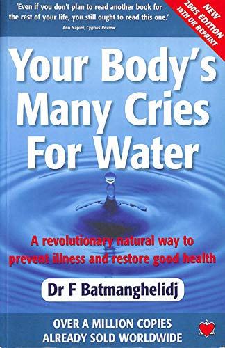 Your Body's Many Cries for Water: A Revolutionary Natural Way to ...