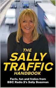 The Sally Traffic Handbook: Facts, Fun and Frolics from BBC Radio 2's ...