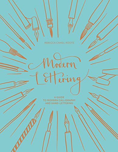 Modern Lettering: A Guide to Modern Calligraphy and Hand Lettering ...