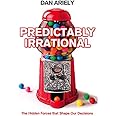 Predictably Irrational: The Hidden Forces That Shape Our Decisions ...
