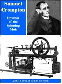 Samuel Crompton: Inventor of the Spinning Mule: Amazon.co.uk: Dobson ...