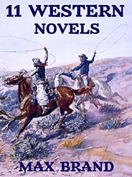 11 Western Novels (Annotated): Boxed Set eBook: Max Brand, V.A. Ren ...