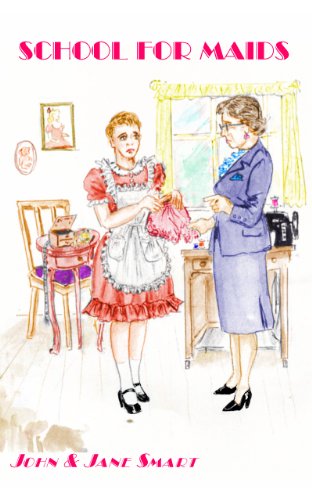 School For Maids eBook: John Smart, Jane Smart: Amazon.co.uk: Kindle Store