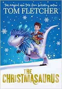 The Christmasaurus: Amazon.co.uk: Tom Fletcher, Shane Devries ...