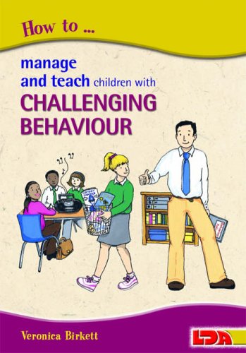 How to Manage and Teach Children with Challenging Behaviour : Birkett ...