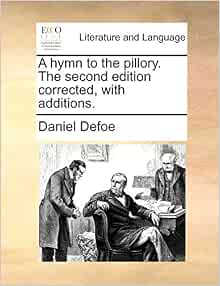 A Hymn To The Pillory The Second Edition Corrected With Additions