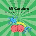 Mi Cerebro - Neurociencia para niños: Una introducción ilustrada sobre ...