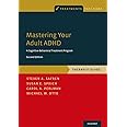 Mastering Your Adult ADHD: A Cognitive-Behavioral Treatment Program, Therapist Guide (Treatments ...