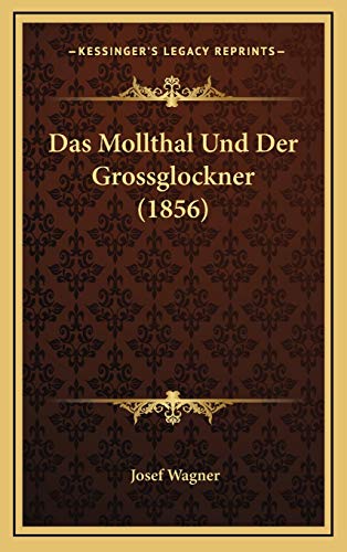 Buy Das Mollthal Und Der Grossglockner (1856) Book Online at Low Prices ...