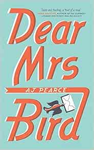 Dear Mrs Bird: Amazon.co.uk: AJ Pearce: 9781509853892: Books