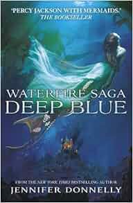 Deep Blue: Book 1 (Waterfire Saga): Amazon.co.uk: Jennifer Donnelly ...