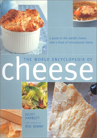 The World Encyclopedia of Cheese: A Guide to the World's Cheese with a ...