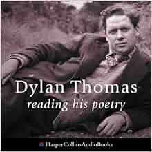 Dylan Thomas Reading His Poetry: Complete & Unabridged: Amazon.co.uk ...