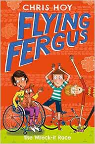 Flying Fergus 7: The Wreck-It Race: by Olympic champion Sir Chris Hoy ...