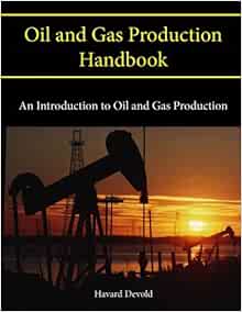 Oil and Gas Production Handbook: An Introduction to Oil and Gas ...