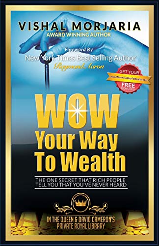 WOW Your Way To Wealth: The One Secret That Rich People Tell You That ...