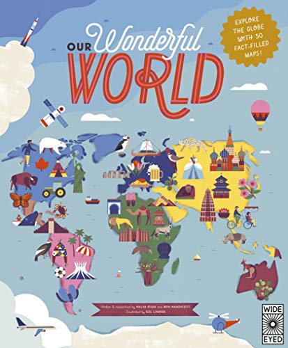 Our Wonderful World: Explore the globe with 50 fact-filled maps ...