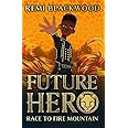 Future Hero #1: Race to Fire Mountain : Remi Blackwood: Amazon.in: Books