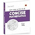 ARUN DEEP'S SELF-HELP TO I.C.S.E. CONCISE MATHEMATICS 9 (FOR 2024-25 EXAMINATIONS): For 2025 ...