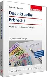 Das aktuelle Erbrecht: Erbfolge - Testament - Steuern; Walhalla ...