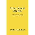 Hell Yeah or No: what's worth doing : Derek Sivers, Derek Sivers: Amazon.in: Books