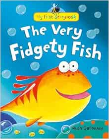 The Very Fidgety Fish (My First Storybook): Amazon.co.uk: Galloway ...