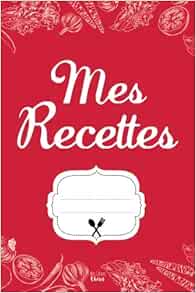 Amazon.fr - Mes Recettes: Cahier pour 100 Recettes - Mes Cahiers Chéris ...