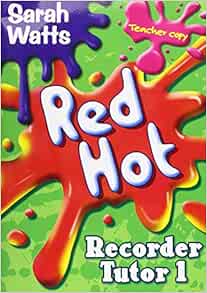 Red Hot Recorder Tutor 1 - Teacher Copy : Watts, Sarah: Amazon.co.uk: Books