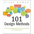 101 Design Methods: A Structured Approach for Driving Innovation in ...