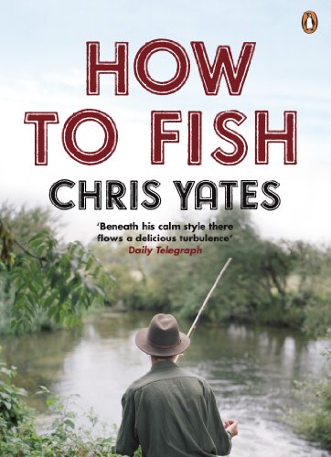 How to Fish: Amazon.co.uk: Chris Yates: 9780141024028: Books