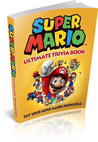 Super Mario: Super Mario Ultimate Trivia Book: Test Your Super Mario ...