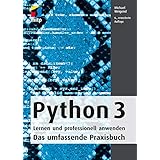 Python 3: Lernen und professionell anwenden. Das umfassende Praxisbuch ...