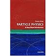 Particle Physics: A Very Short Introduction: 109 (Very Short ...