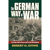 The German Way of War: From the Thirty Years War to the Third Reich ...