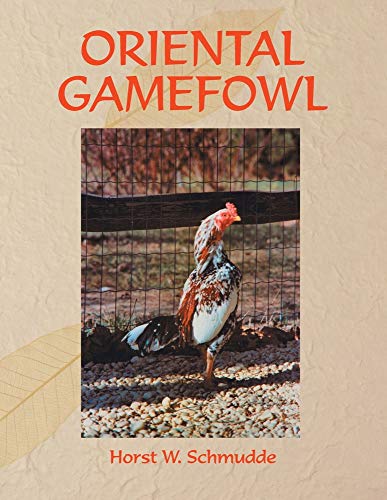 ORIENTAL GAMEFOWL: A Guide for the Sportsman, Poultryman and Exhibitor ...