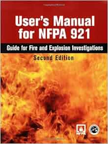 User's Manual for Nfpa 921: Guide for Fire and Explosion Investigations ...