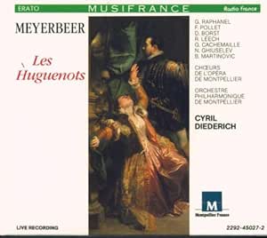 Meyerbeer : Les Huguenots: Ghyslaine Raphanel, Françoise Pollet ...