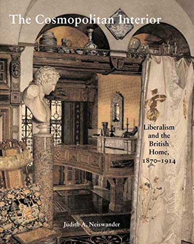 The Cosmopolitan Interior: Liberalism and the British Home, 1870-1914 ...