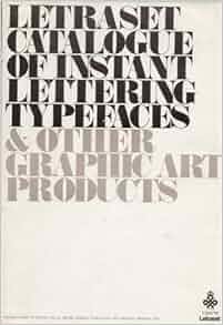 Letraset Catalogue of Instant Lettering Typefaces & Other Graphic Art ...