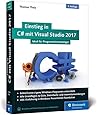 Einstieg in C# mit Visual Studio 2017: Ideal für Programmieranfänger ...