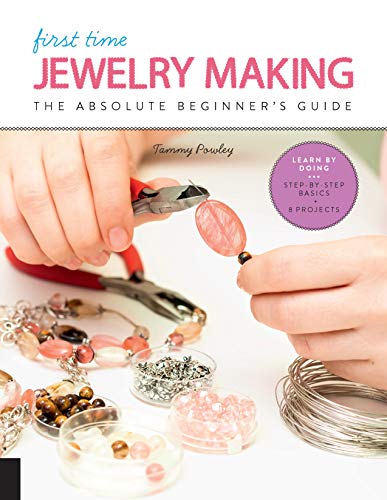 First Time Jewelry Making: The Absolute Beginner's Guide--Learn By ...