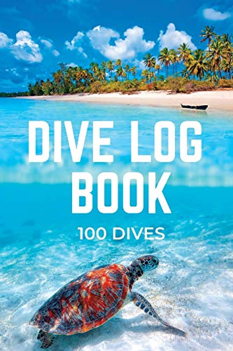 Dive Log Book 100 Dives: Personal Scuba Diving Logbook for Beginner ...