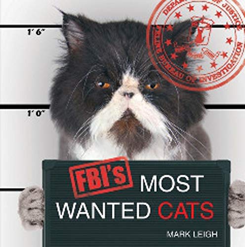 FBI's Most Wanted Cats: Amazon.co.uk: Leigh, Mark: 9781849532945: Books