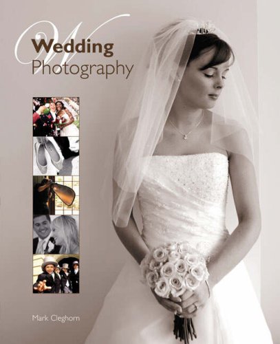 Wedding Photography: The Complete Guide : Mark Cleghorn: Amazon.co.uk ...