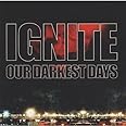 Our Darkest Days - Ignite: Amazon.de: Musik-CDs & Vinyl