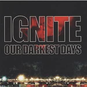 Our Darkest Days - Ignite: Amazon.de: Musik-CDs & Vinyl