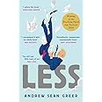 Less: Winner of the Pulitzer Prize for Fiction 2018 (An Arthur Less ...